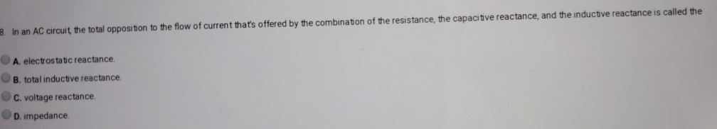 Solved In An Ac Circuit The Total Opposition To The Flow Of