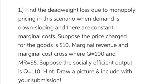 Solved 1.) Find the deadweight loss due to monopoly pricing | Chegg.com