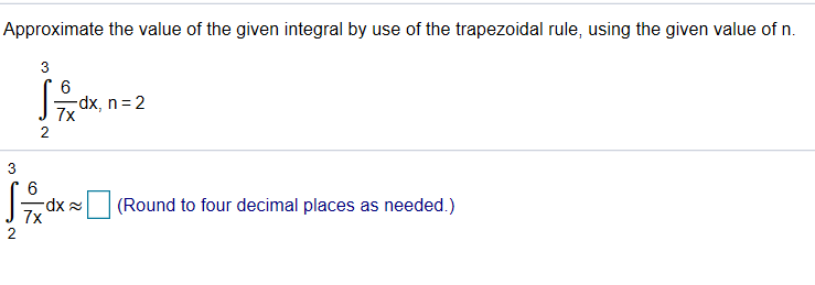 Solved Approximate the value of the given integral by use of | Chegg.com