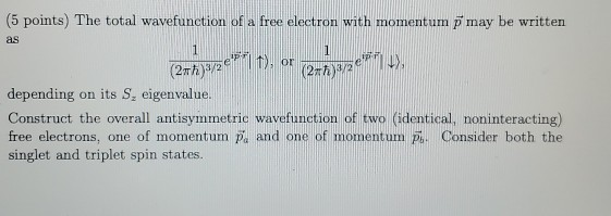 Solved (5 points) The total wavefunction of a free electron | Chegg.com