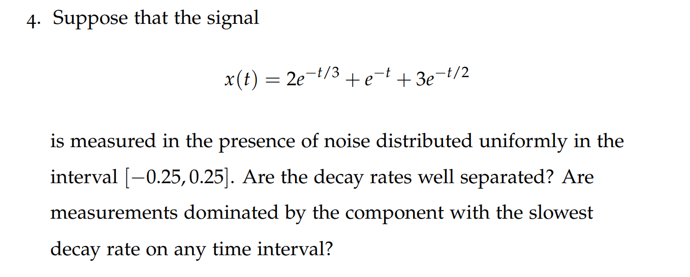 Solved 4. Suppose that the signal x(t)=2e−t/3+e−t+3e−t/2 is | Chegg.com Solved 4. Suppose that the signal x(t)=2e−t/3+e−t+3e−t/2 is | Chegg.com
