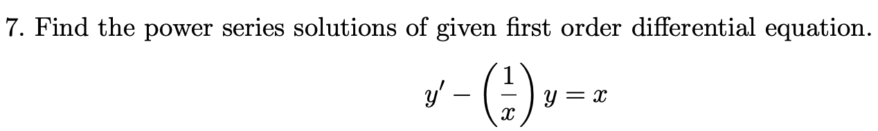 Solved 7. Find the power series solutions of given first | Chegg.com