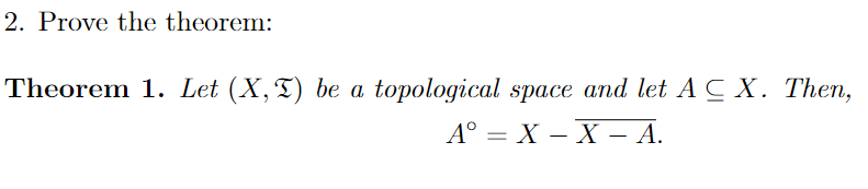 Solved 2. Prove the theorem: Theorem 1. Let (X,T) be a | Chegg.com