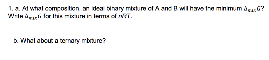 Solved 1. a. At what composition, an ideal binary mixture of | Chegg.com