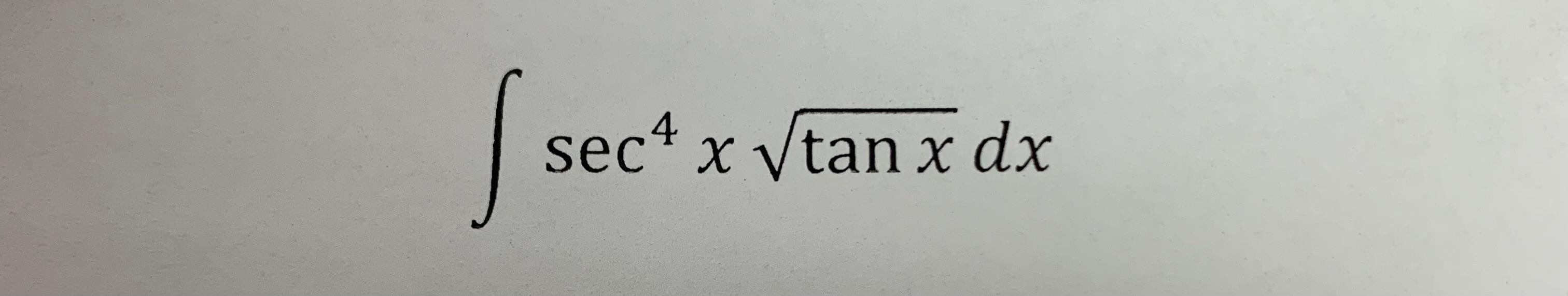 Solved ∫sec4xtanxdx∫05x25−x2dx | Chegg.com