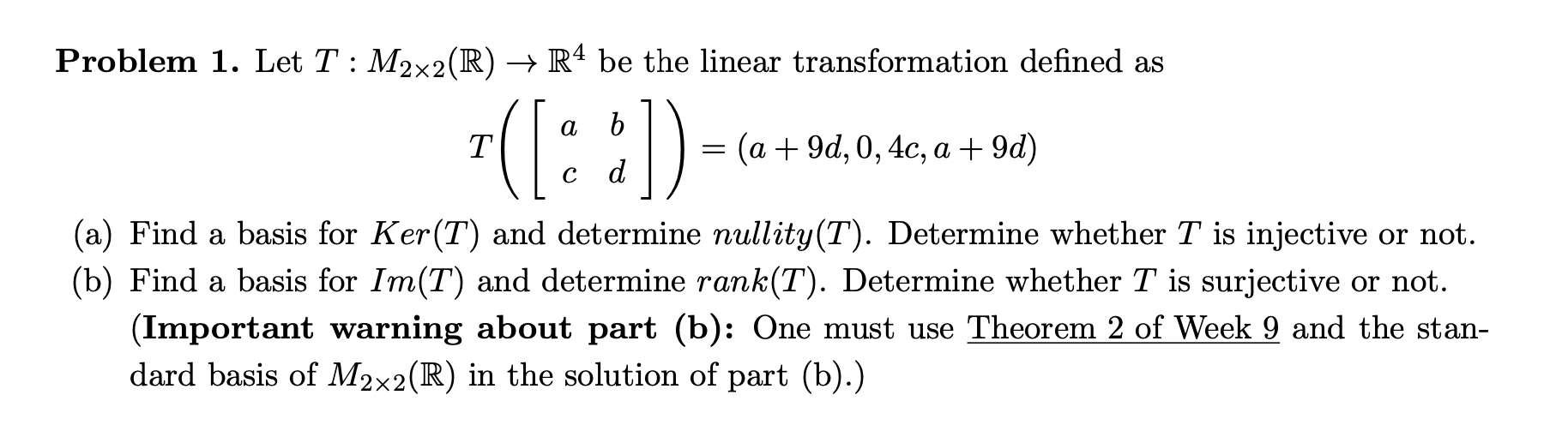 Solved Problem 1. Let T : M2x2(R) + R4 be the linear | Chegg.com