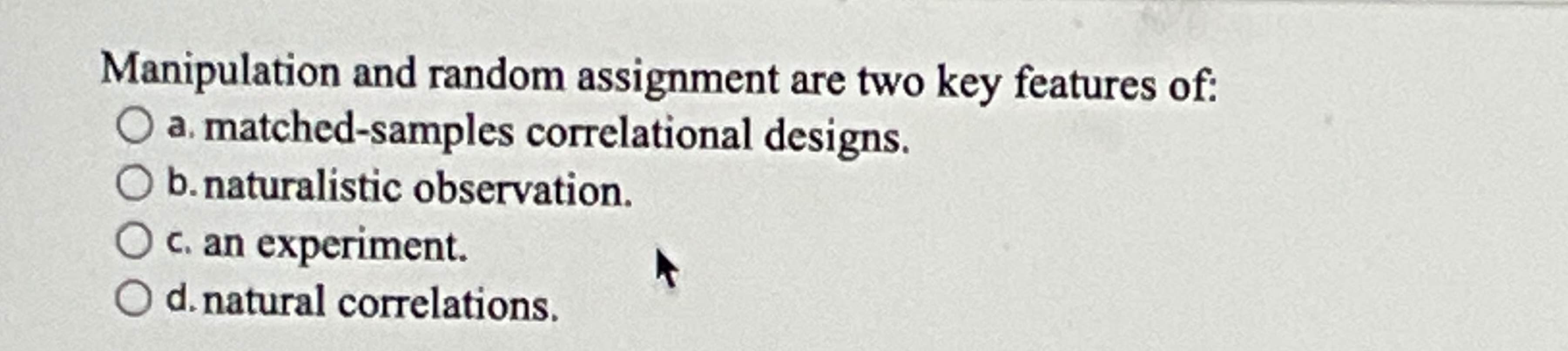 Solved Manipulation and random assignment are two key | Chegg.com