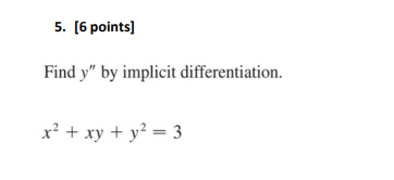Solved 5. [6 points) Find y" by implicit differentiation. x2 | Chegg.com