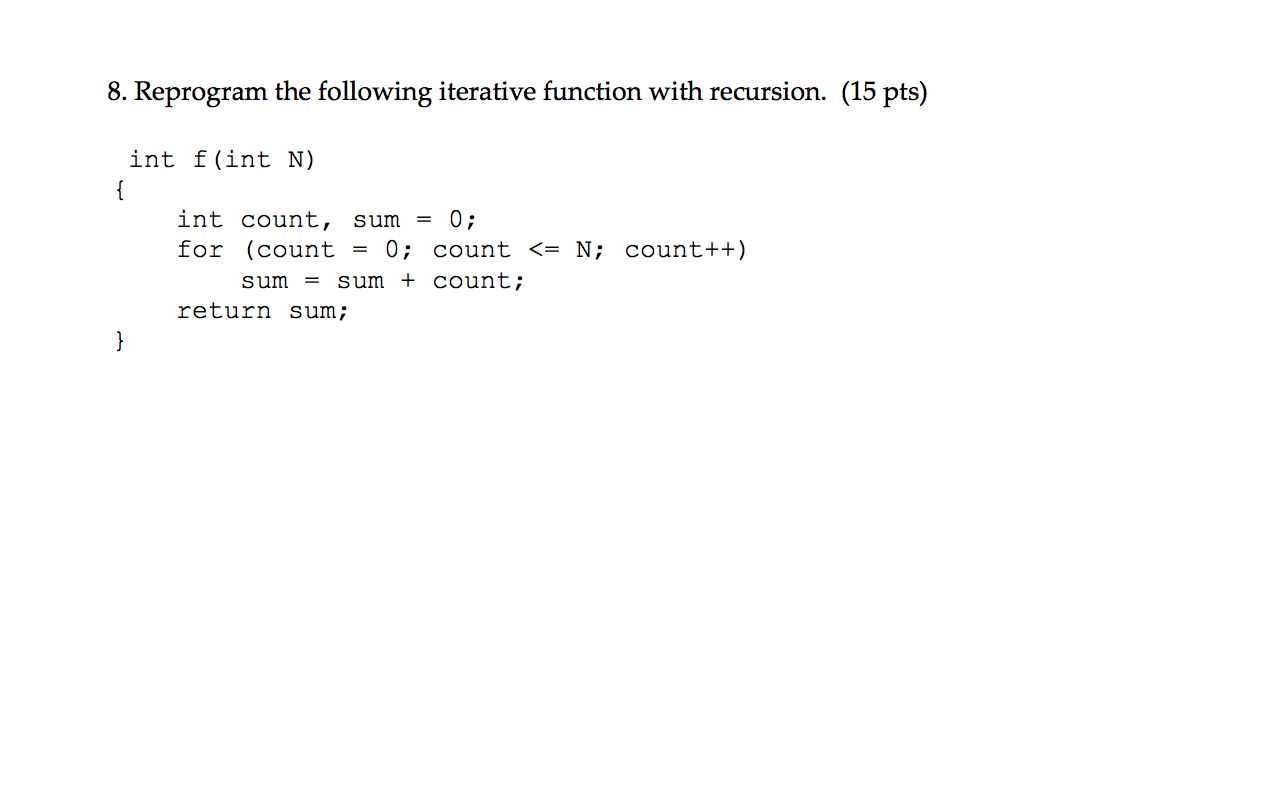 Solved 8. Reprogram the following iterative function with | Chegg.com