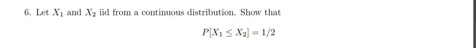 6. Let X1 and X2 iid from a continuous distribution. | Chegg.com