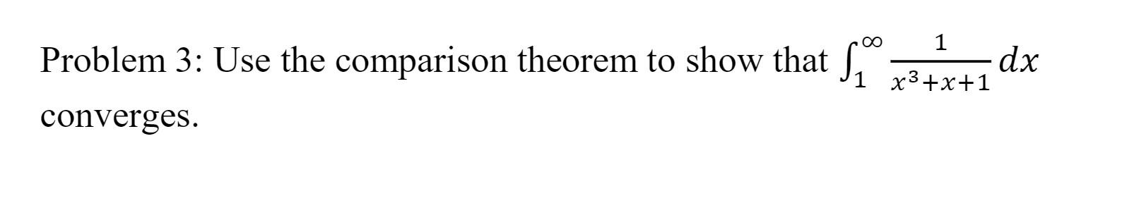 Solved Problem 3: Use the comparison theorem to show that S | Chegg.com
