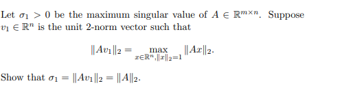 Solved Let σ1>0 be the maximum singular value of A∈Rm×n. | Chegg.com