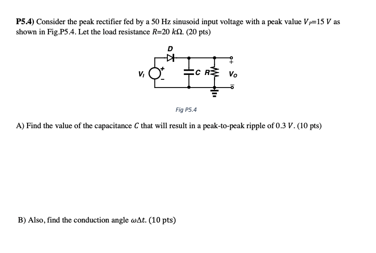 Solved P5.4) Consider the peak rectifier fed by a 50 Hz | Chegg.com