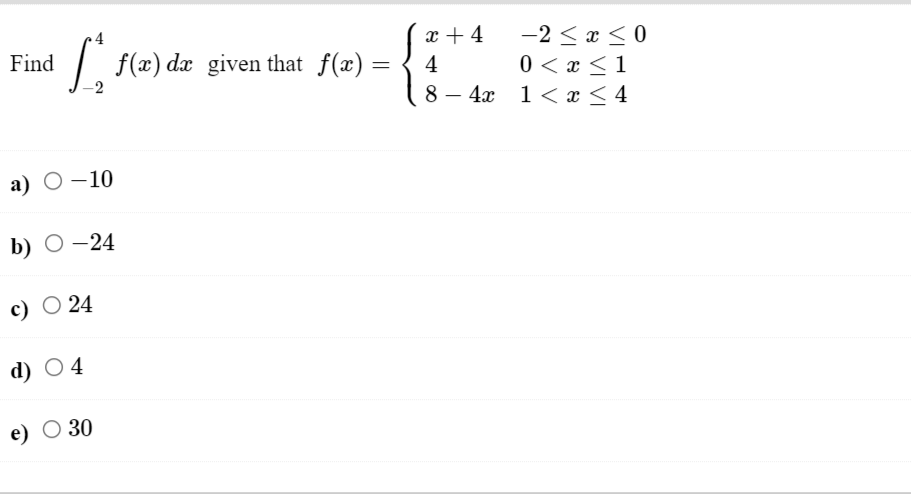 Solved Find ∫−24f(x)dx given that f(x)=⎩⎨⎧x+448−4x−2≤x≤00 | Chegg.com