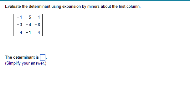 Solved Evaluate the determinant using expansion by minors | Chegg.com