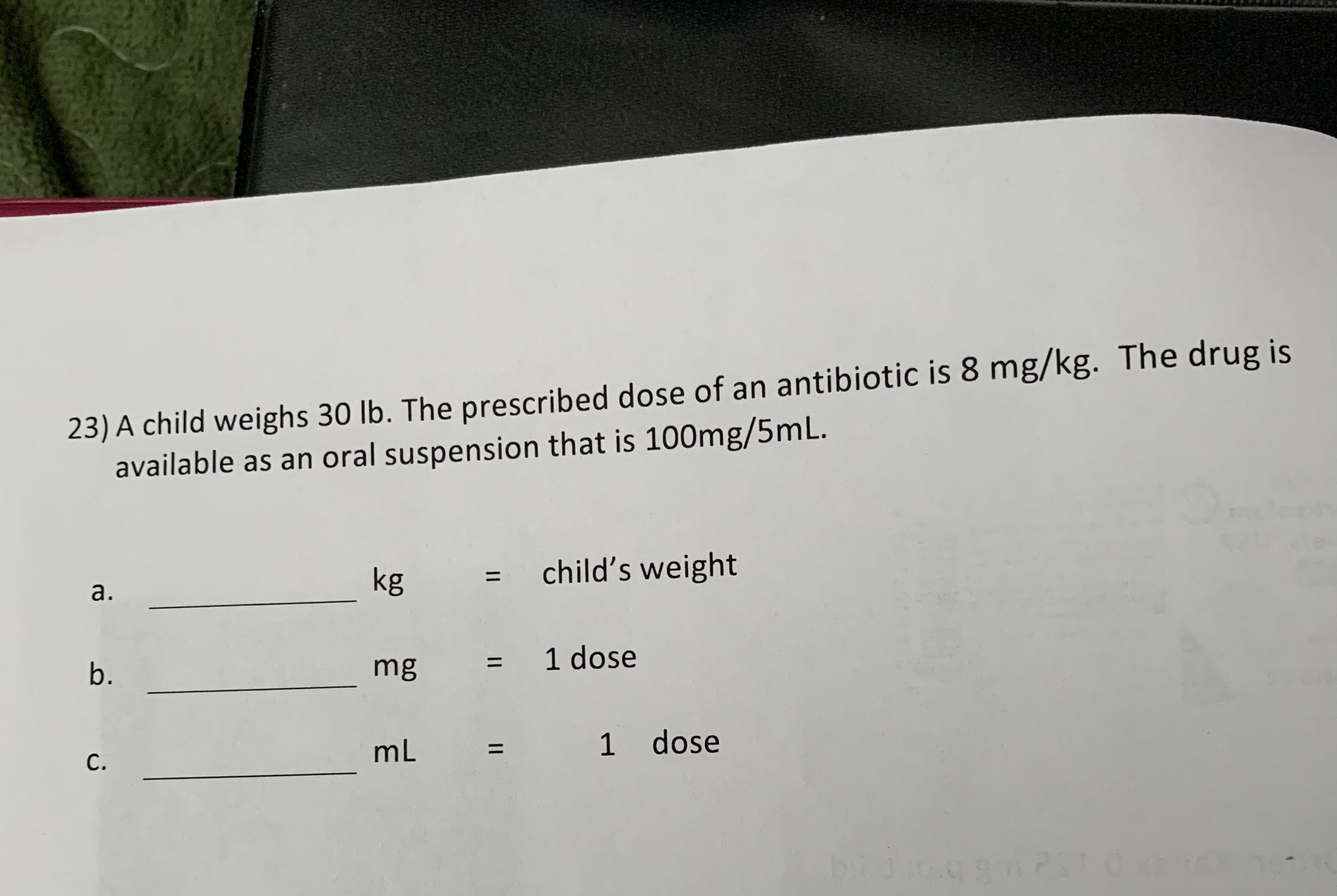 Solved 23) A child weighs \\( 30 \\mathrm{lb} \\). The | Chegg.com