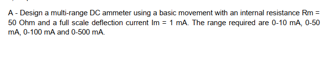 Solved A - Design a multi-range DC ammeter using a basic | Chegg.com