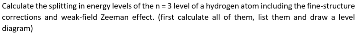 Solved Calculate the splitting in energy levels of the n=3 | Chegg.com