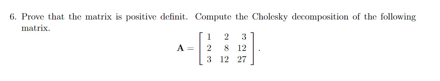 Solved 6. Prove that the matrix is positive definit. Compute | Chegg.com