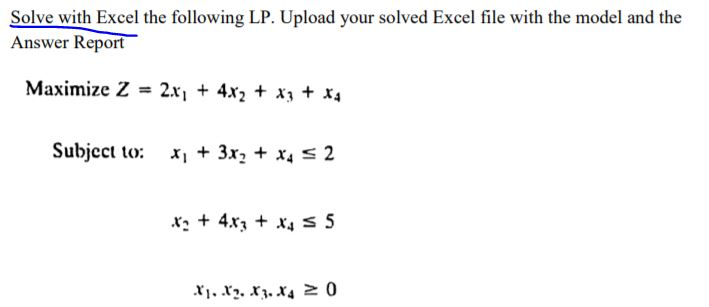 Solved Solve with Excel the following LP. Upload your solved | Chegg.com Solved Solve with Excel the following LP. Upload your solved | Chegg.com