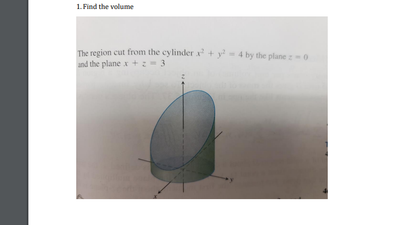 Solved 1. Find the volume The region cut from the cylinder | Chegg.com