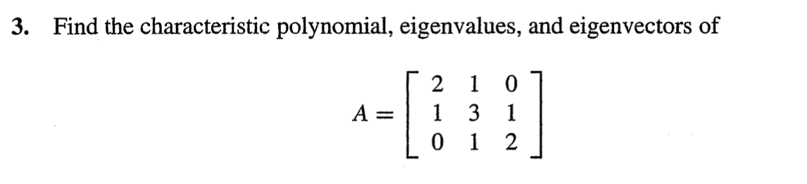 Solved Find the characteristic polynomial, eigenvalues, and | Chegg.com