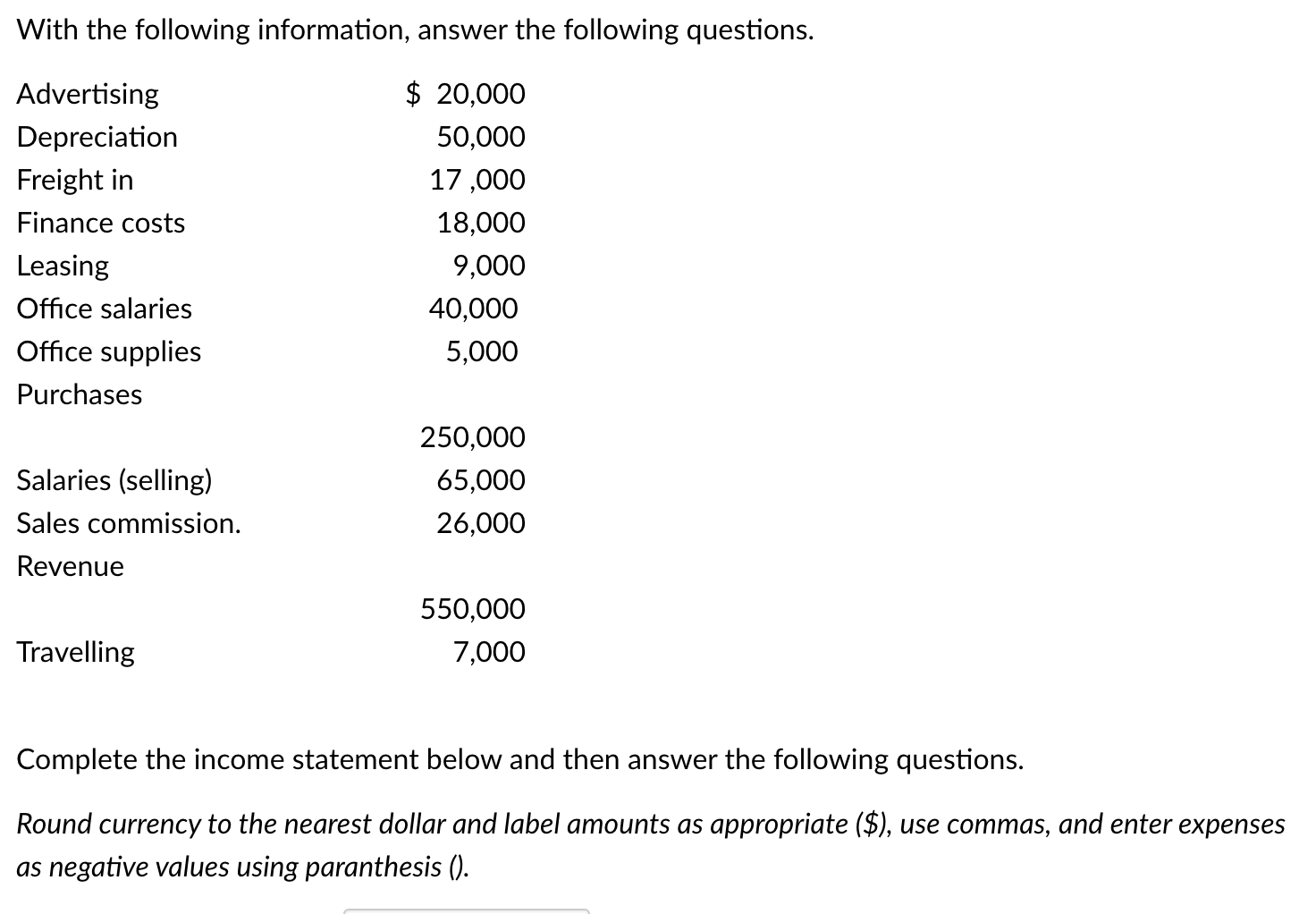 Solved Complete the income statement below and then answer | Chegg.com