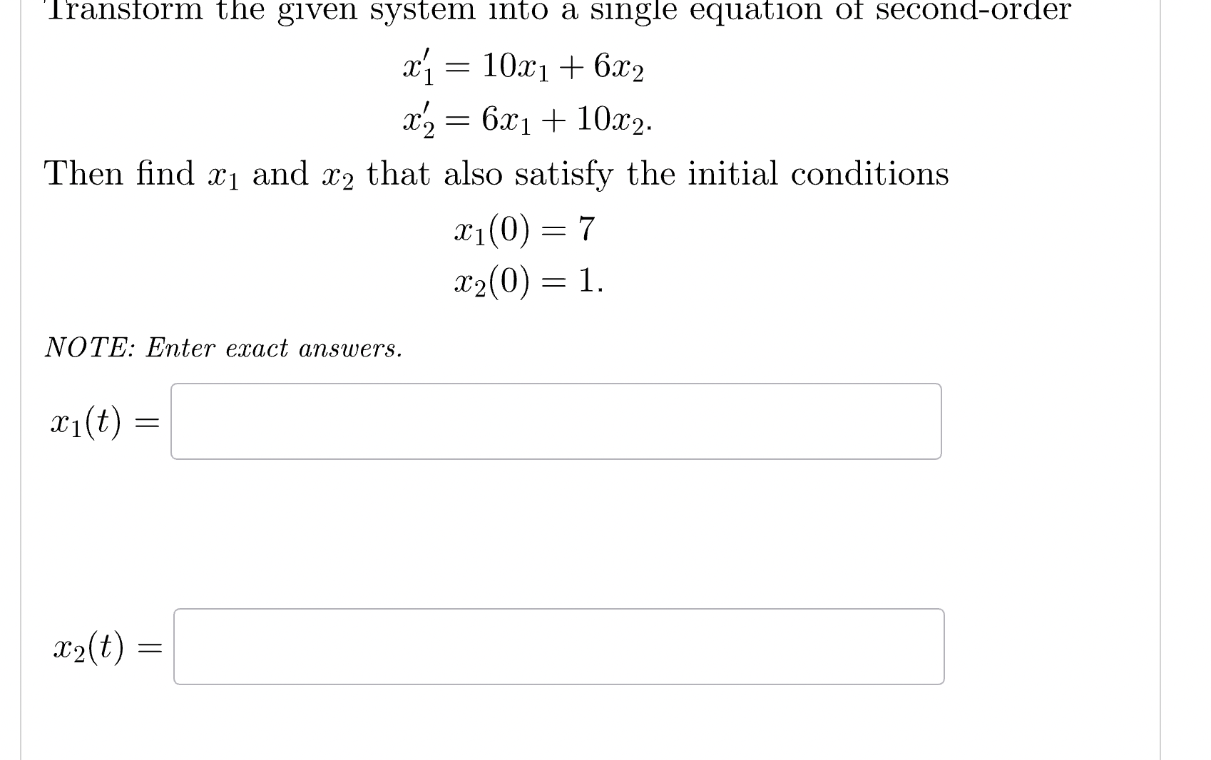 Solved x1′=10x1+6x2x2′=6x1+10x2. Then find x1 and x2 that | Chegg.com