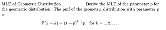 Solved MLE of Geometric Distribution Derive the MLE of the | Chegg.com