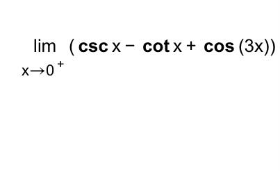 Solved lim (cscx- cotx + cos (3x)) *0* | Chegg.com