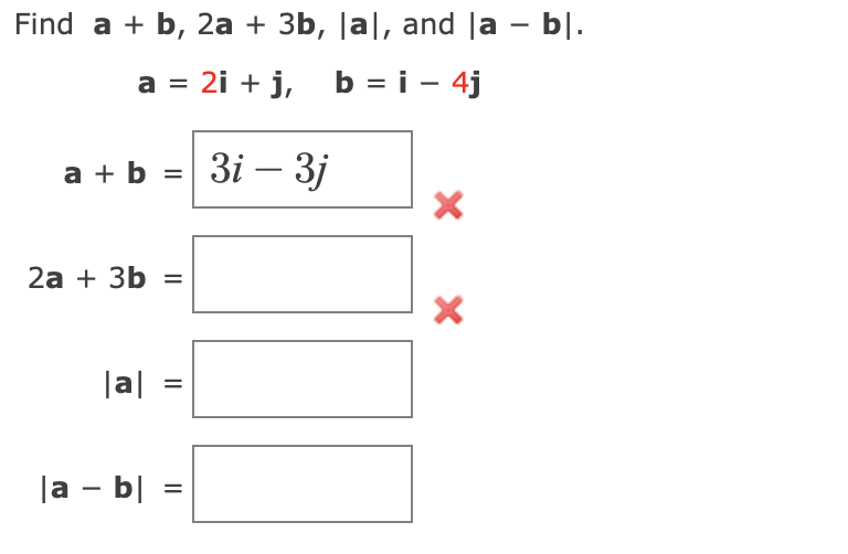 Solved Find a+b,2a+3b,∣a∣, and ∣a−b∣ a=2i+j,b=i−4j | Chegg.com