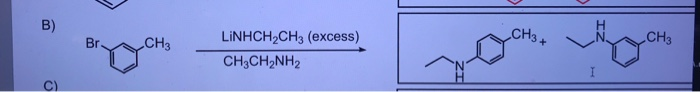 Solved B) CH3 LiNHCH2CH3 (excess) CH3 Br. CH3CH2NH2 C) | Chegg.com