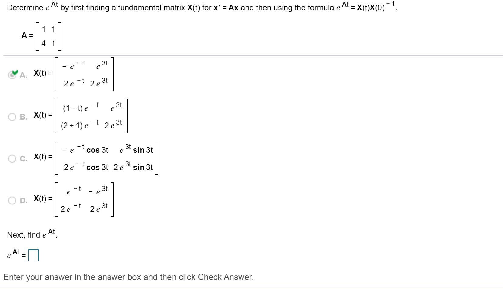 Solved Determine e At by first finding a fundamental matrix | Chegg.com