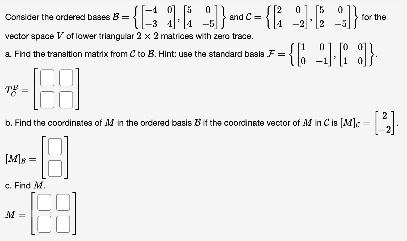 Solved Consider the ordered bases B={[−4−304],[540−5]} and | Chegg.com