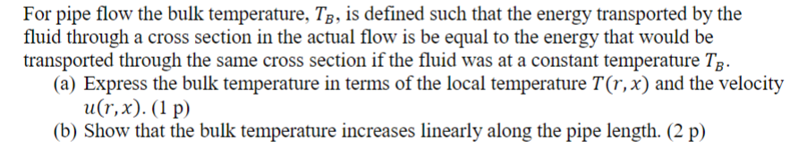 Solved For pipe flow the bulk temperature, TB, is defined | Chegg.com