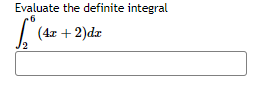 Solved Evaluate the definite integral ∫26(4x+2)dx | Chegg.com