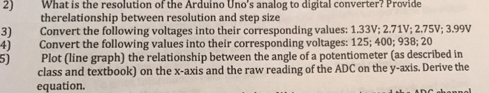 Solved What is the resolution of the Arduino Uno's analog to | Chegg.com