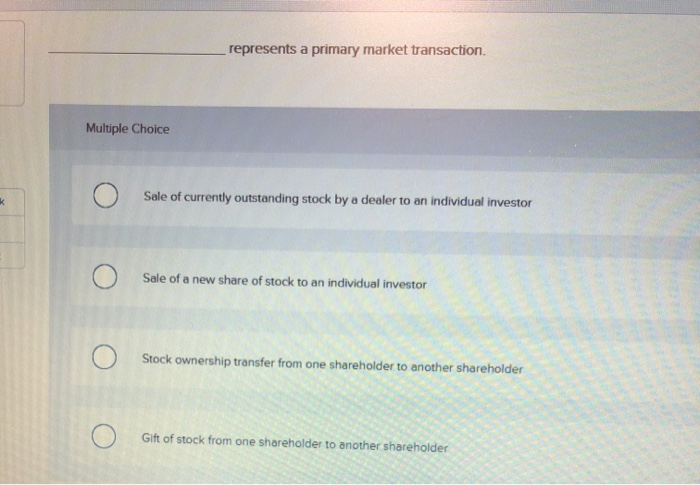 Solved represents a primary market transaction. Multiple | Chegg.com