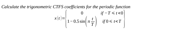 Solved Calculate the trigonometric CTFS coefficients for the | Chegg.com