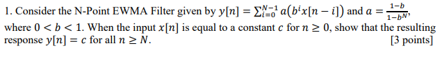 Solved 1. Consider the N-Point EWMA Filter given by y[n] = | Chegg.com