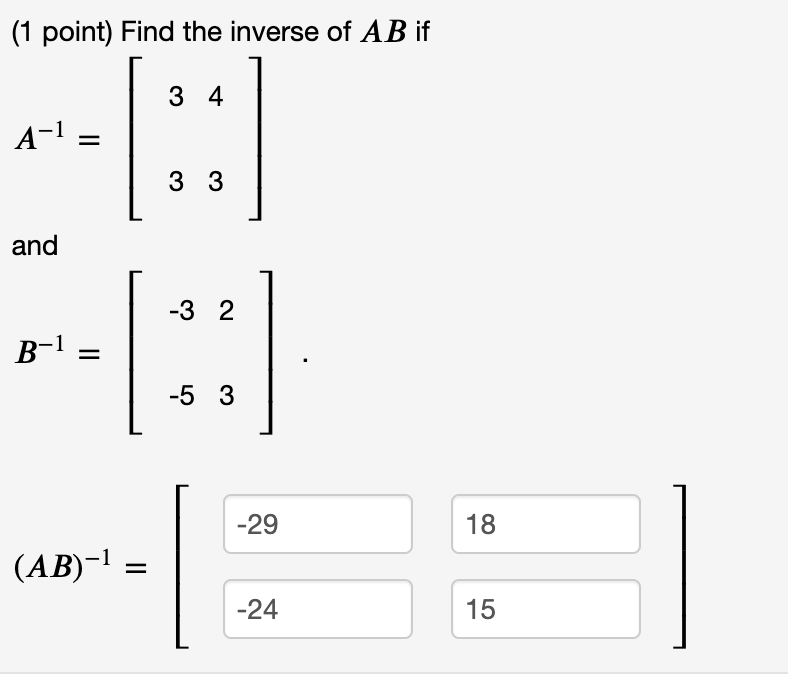 Solved (1 point) Find the inverse of AB if A−1=[3343] and | Chegg.com