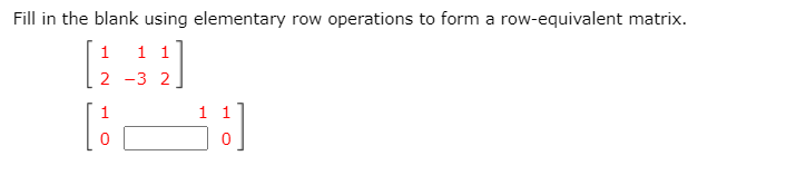 Solved Fill in the blank using elementary row operations to | Chegg.com