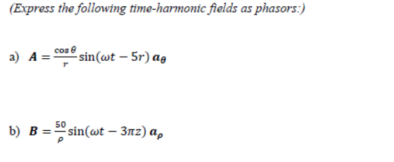 Solved (Express the following time-harmonic fields as | Chegg.com