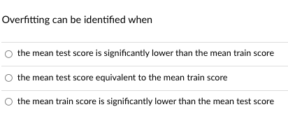 Solved Overfitting can be identified when the mean test | Chegg.com
