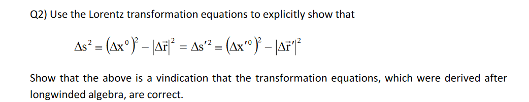 Solved Q2 Use The Lorentz Transformation Equations To
