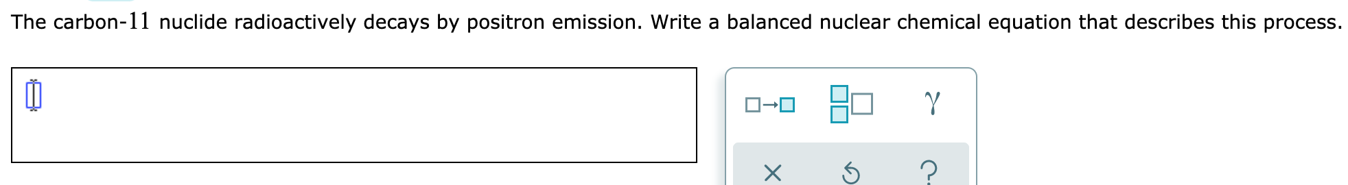 Solved The carbon-11 nuclide radioactively decays by | Chegg.com