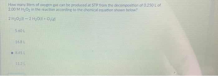 Solved How many liters of oxygen gas can be produced at STP | Chegg.com