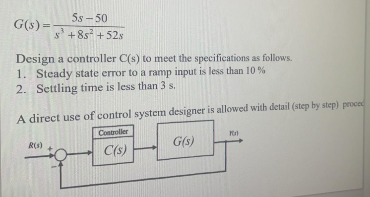 Solved G(s)=5s-50s3+8s2+52sDesign a controller C(s) ﻿to meet | Chegg.com