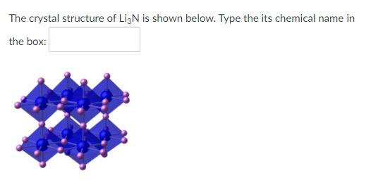 Solved The crystal structure of Li3N is shown below. Type | Chegg.com