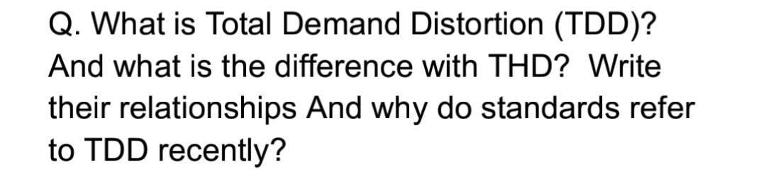 Solved Q. What is Total Demand Distortion (TDD)? And what is | Chegg.com